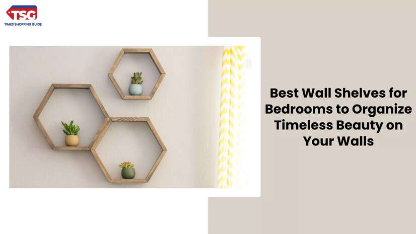Best Wall Shelves for Bedrooms to Organize Timeless Beauty on Your Walls