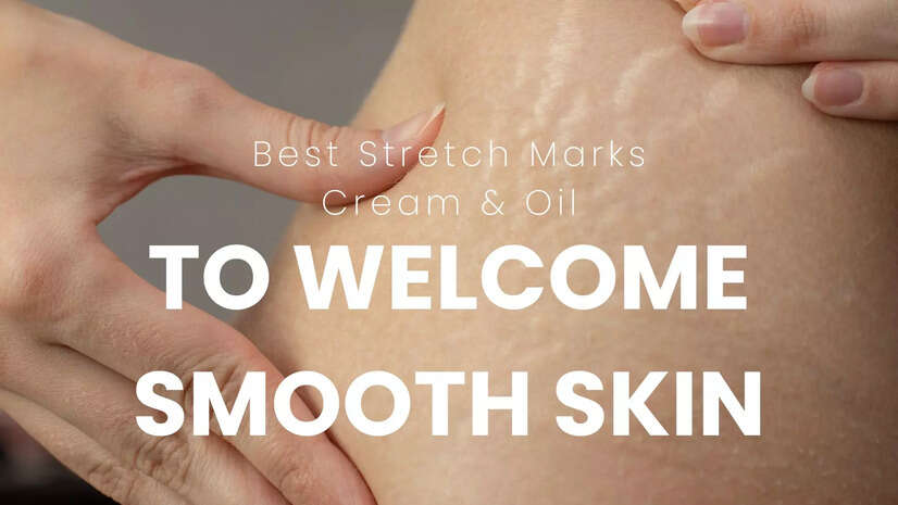 Best Stretch Mark Cream for Skin to Welcome Smoothness