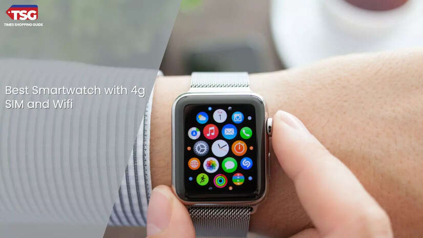 Best Smartwatch with 4G SIM and Wifi