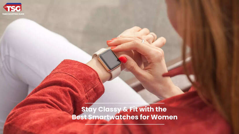 6 Best Smartwatch for Women to Flaunt Style & Stay Fit