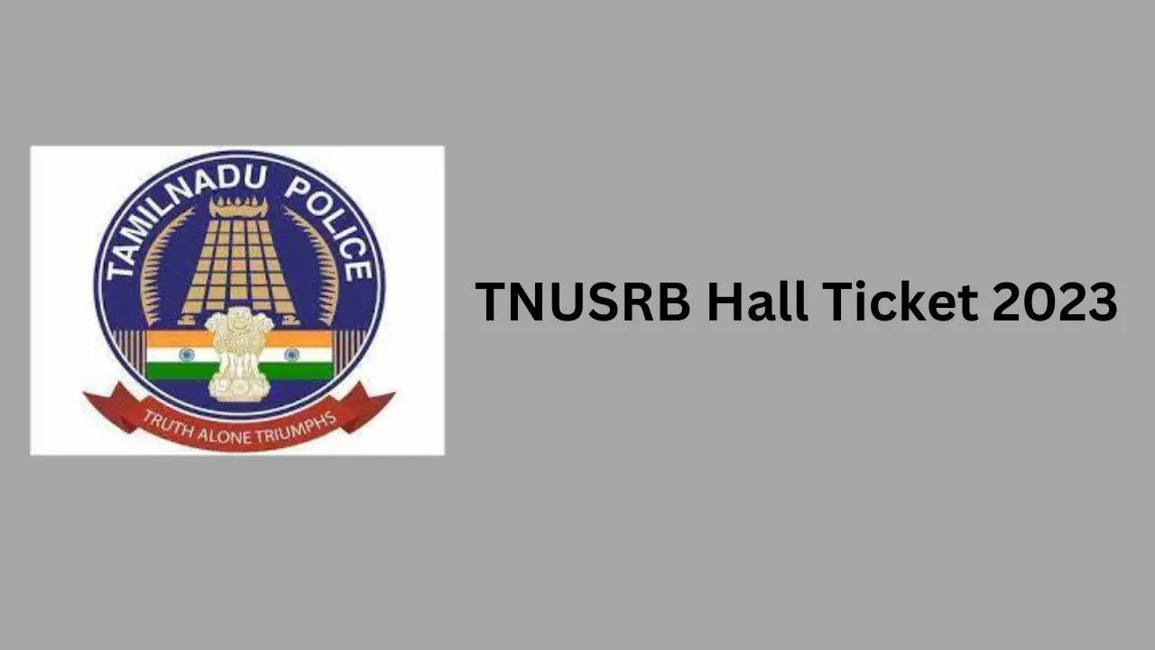 TNUSRB Hall Ticket 2023 Released on tnusrb tn gov in-TNUSRB Hall Ticket ...