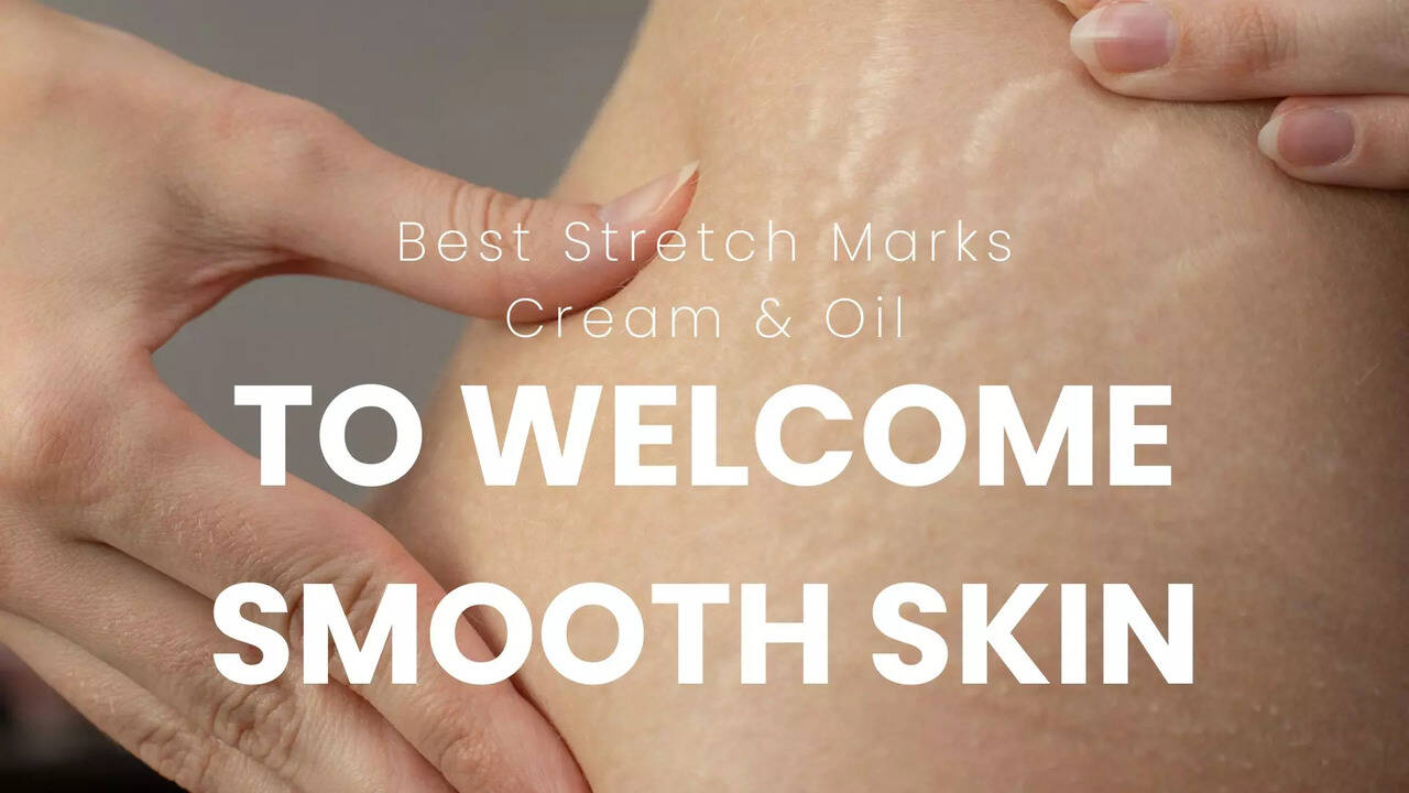 Best Stretch Mark Cream for Skin to Welcome Smoothness