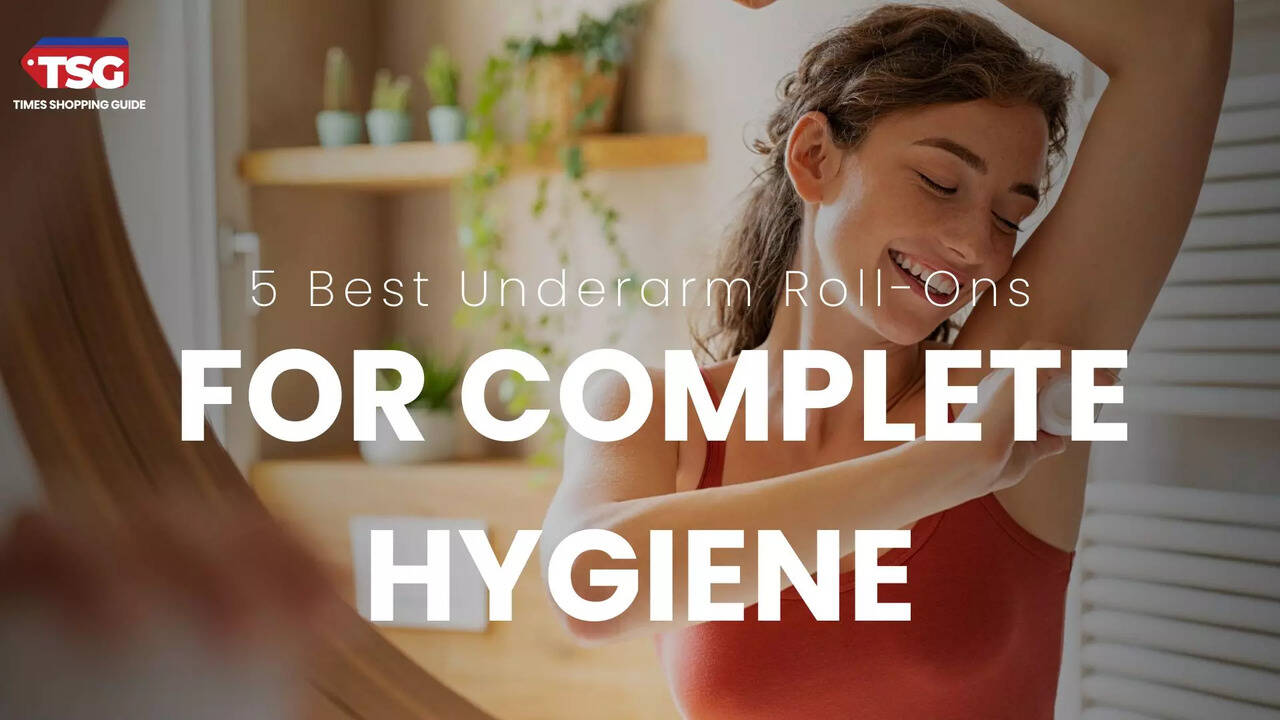 5 Best Underarm Roll-Ons For Complete Hygiene