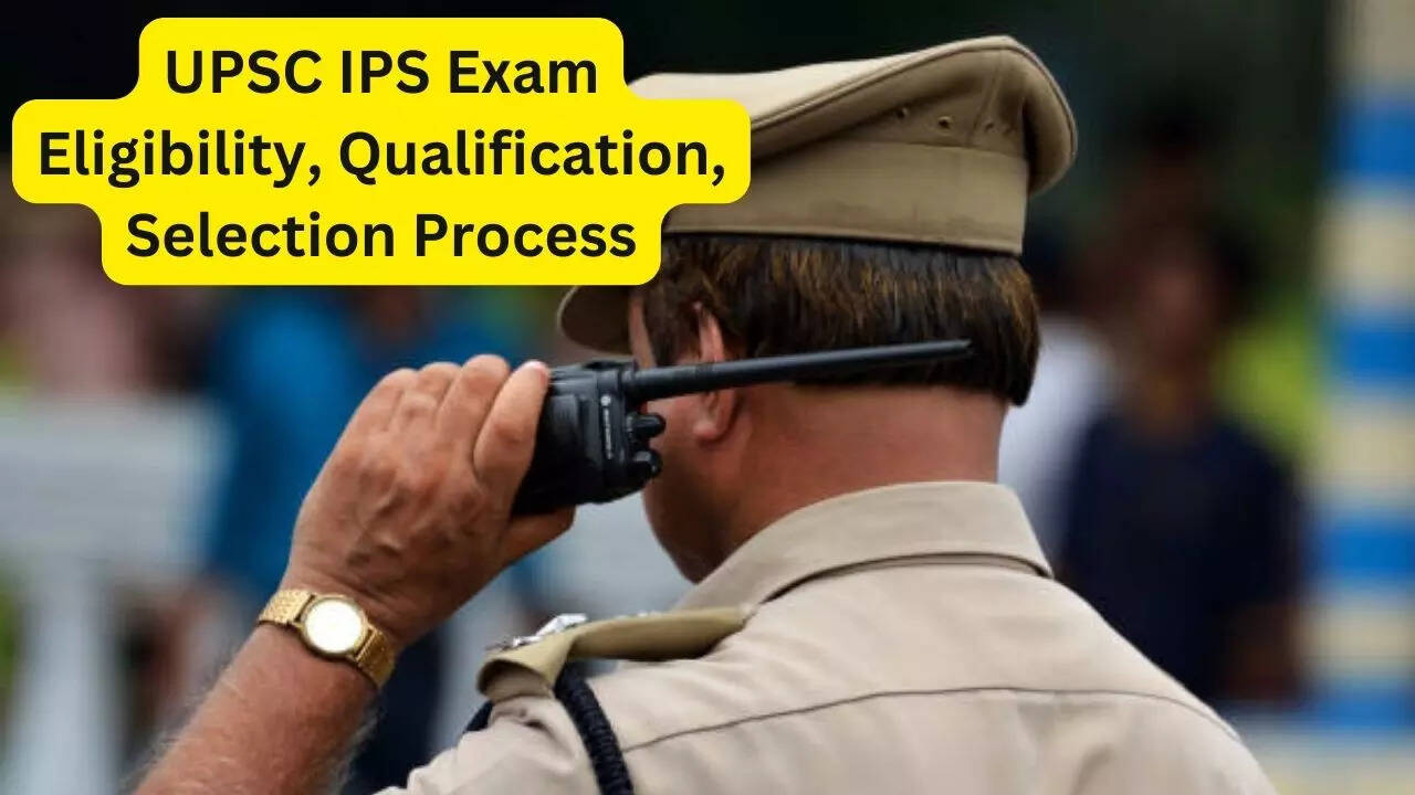 UPSC IPS, SP, DSP eligibility, syllabus, paper pattern, age limit know ...